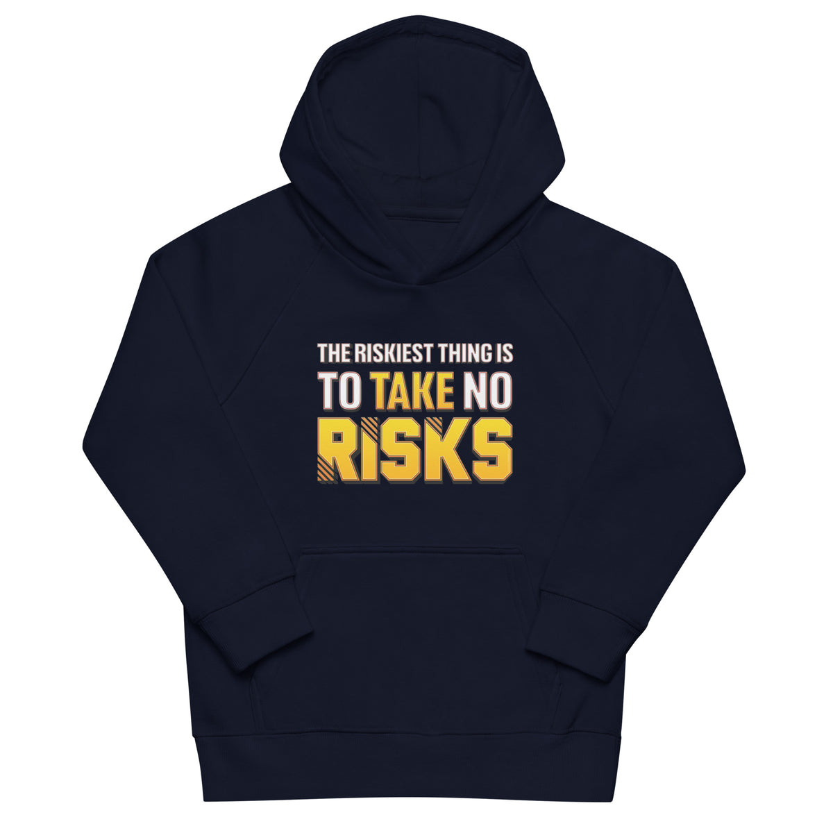 The Riskiest Thing Is To Take No Risks Kids eco Motivational hoodie