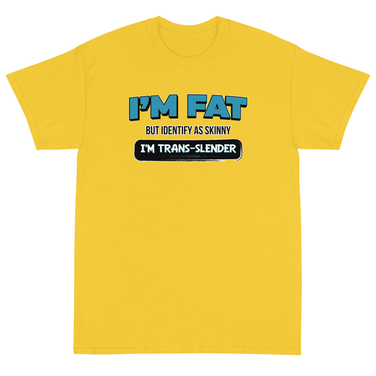 I'm Fat But Identify As Skinny, I'm Trans-Slender Short Sleeve T-Shirt